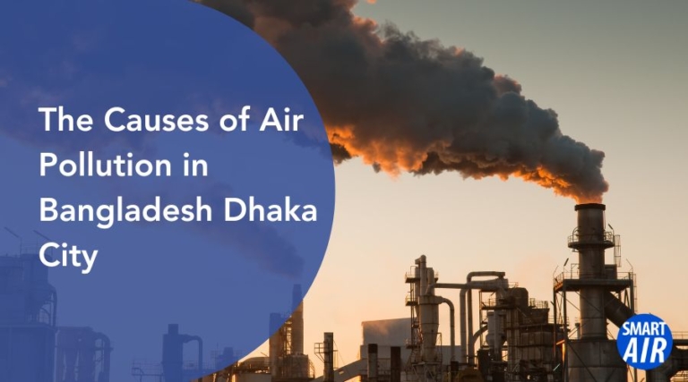 The Causes of Air Pollution in Dhaka City, Bangladesh – Smart Air