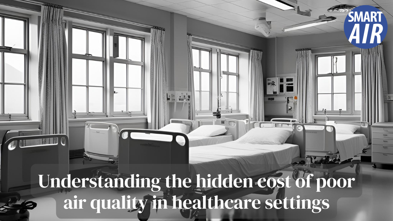The hidden cost of poor air quality in healthcare settings - Smart Air UK